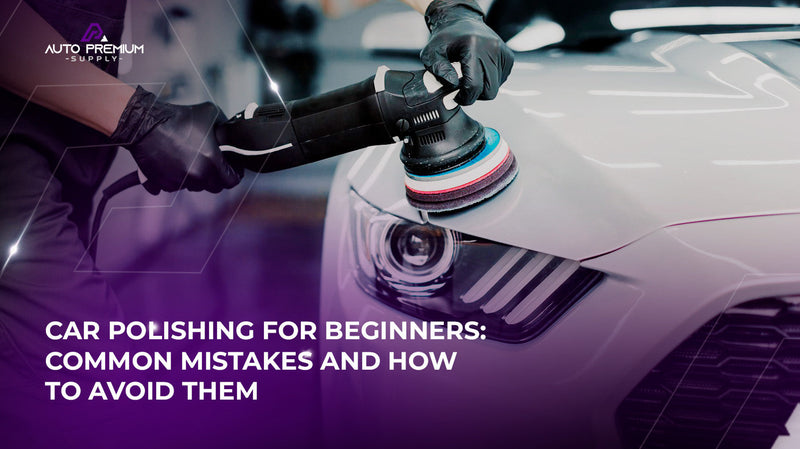 Car Polishing for Beginners: Common Mistakes and How to Avoid Them ...